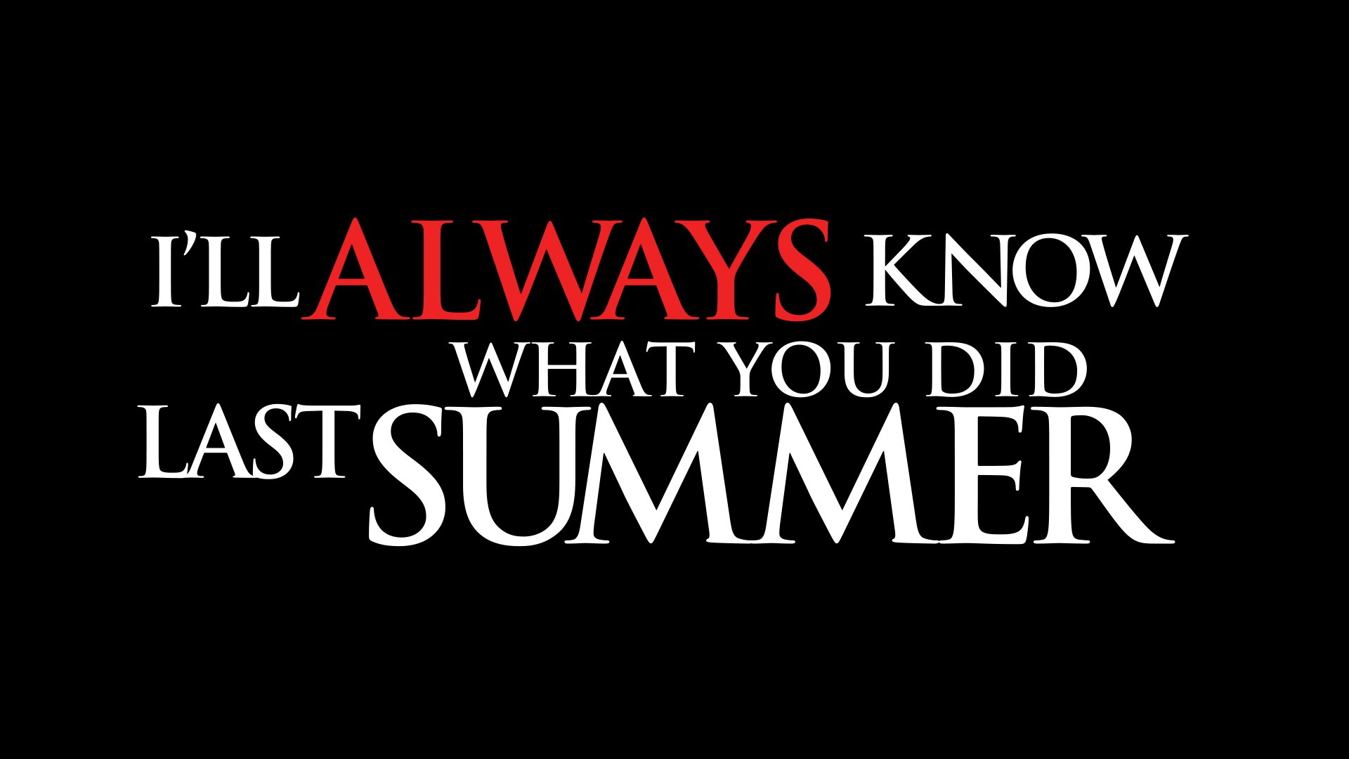 I'll Always Know What You Did Last Summer - NBC.com