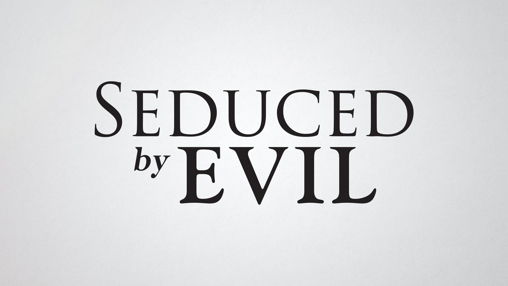 Seduced by Evil - NBC.com