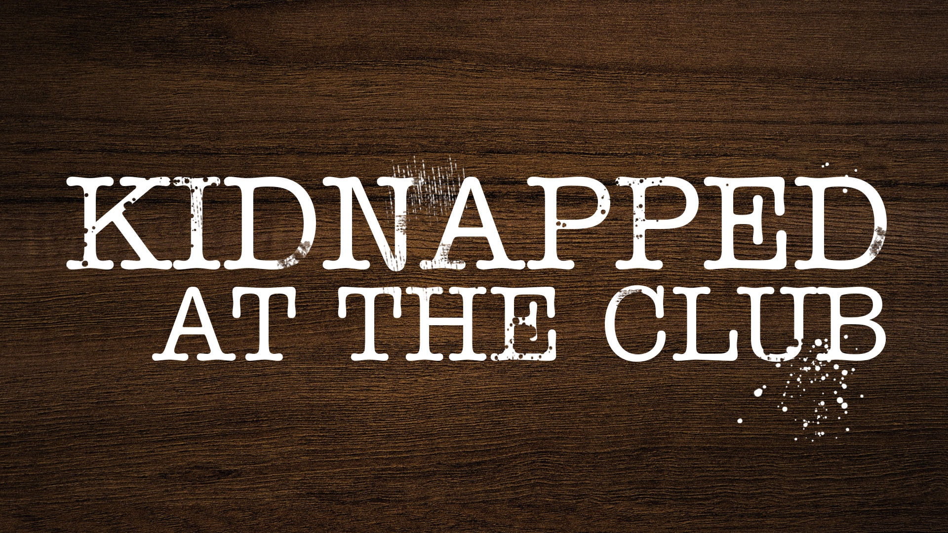 Kidnapped at the Club - NBC.com