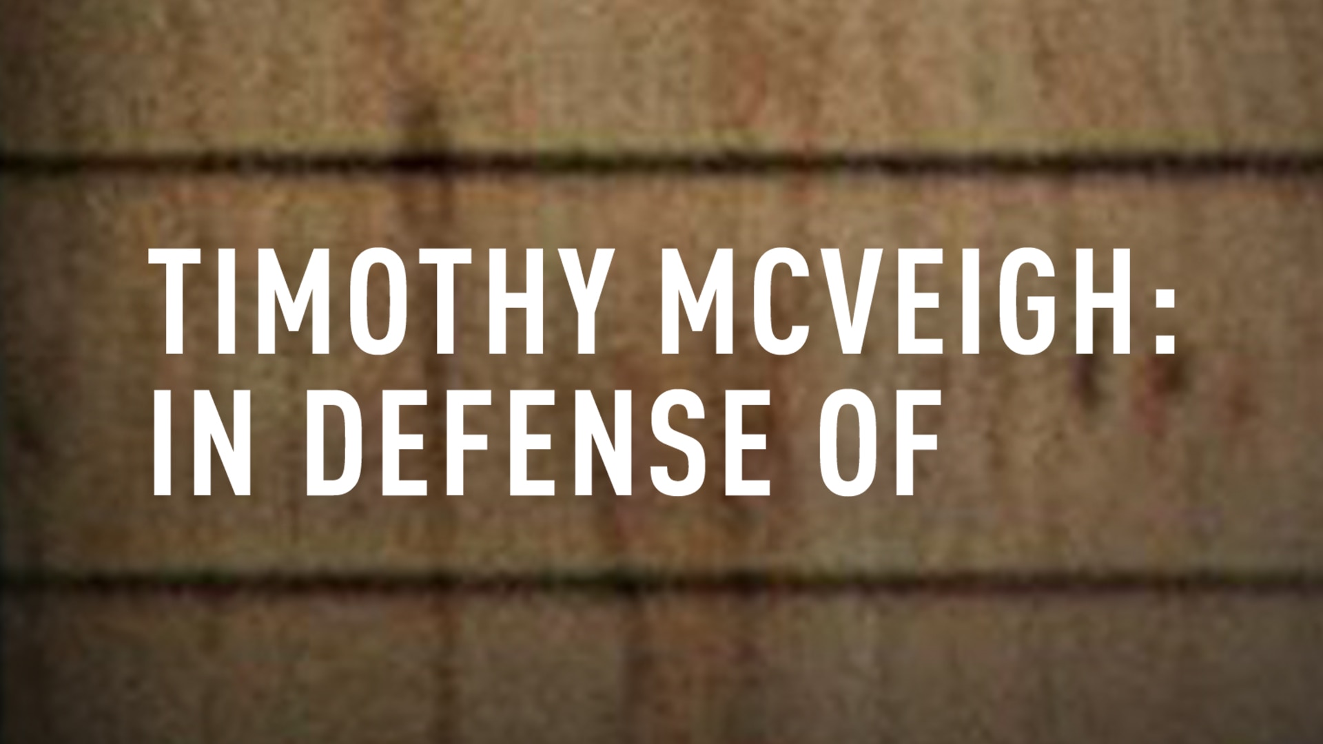 Timothy McVeigh: In Defense Of - NBC.com