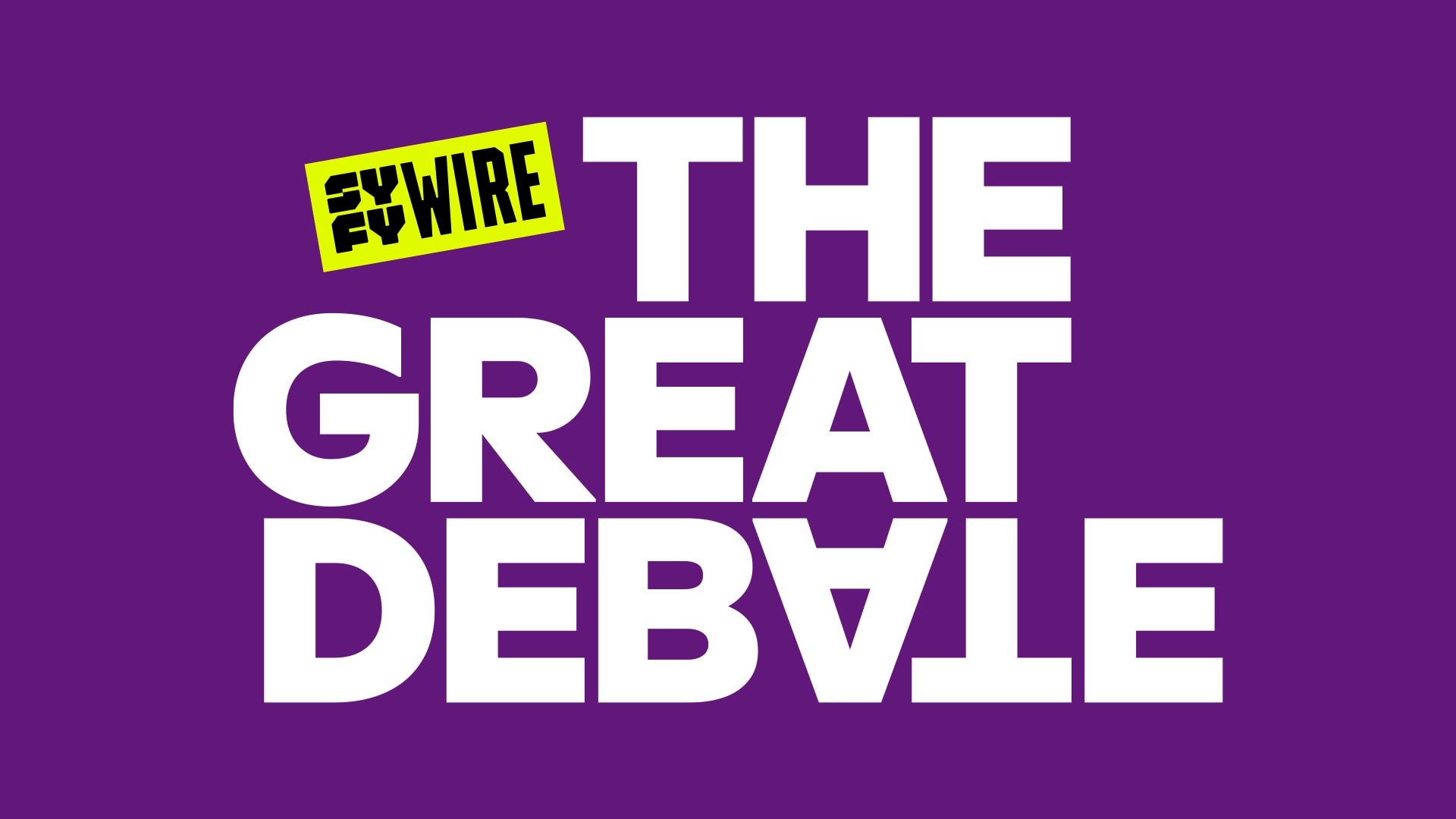 SYFY WIRE’s The Great Debate - NBC.com