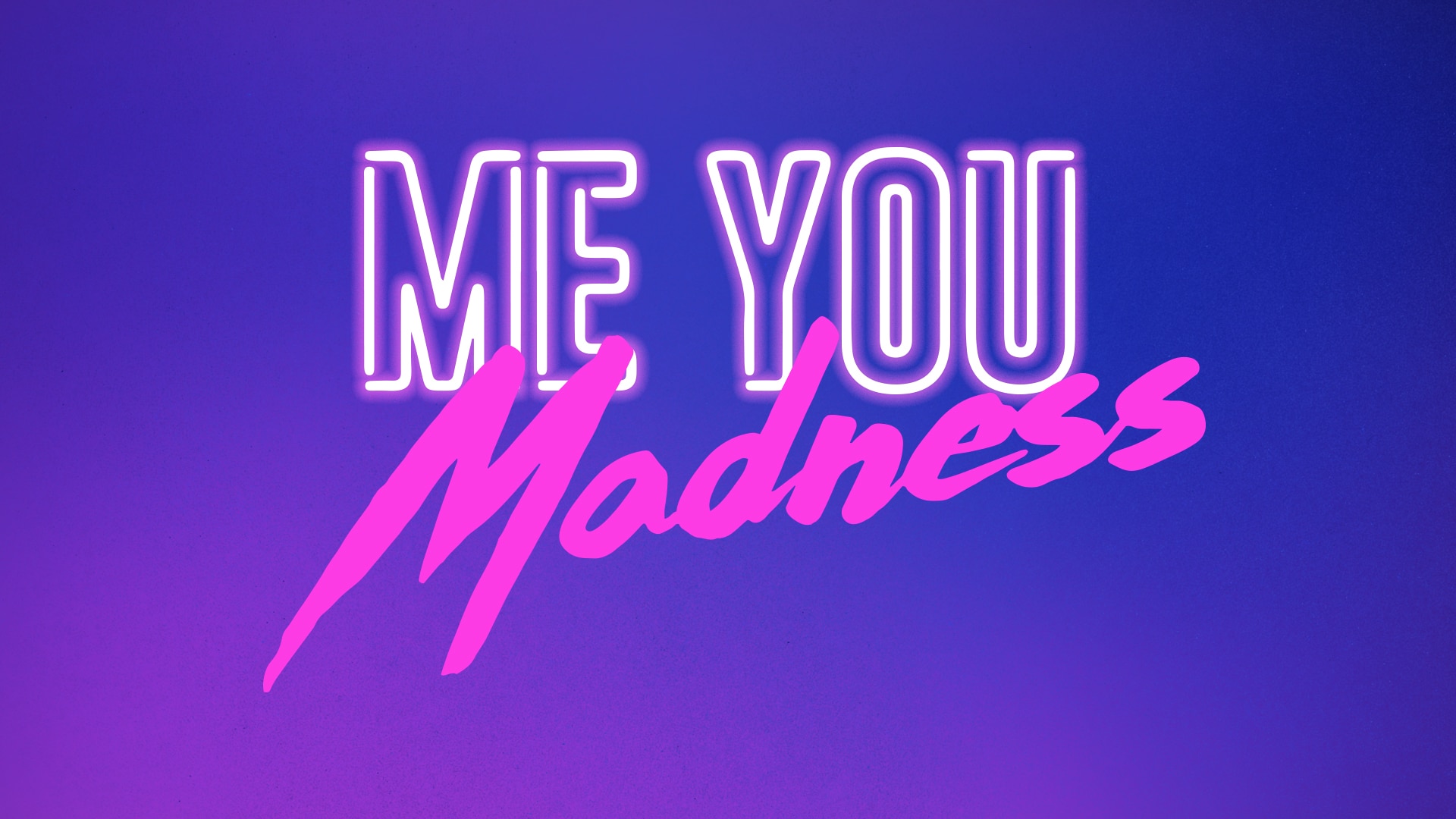 Me You Madness - NBC.com
