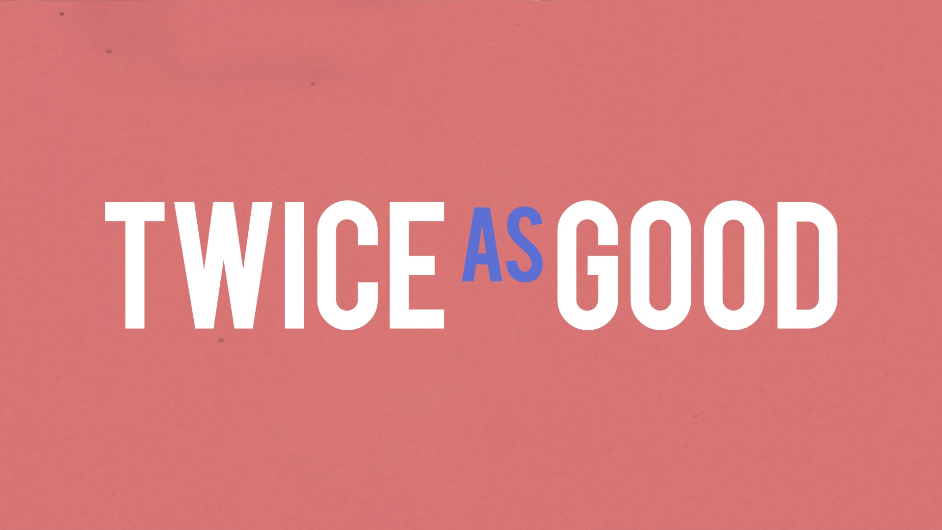 TWICE AS GOOD - NBC.com