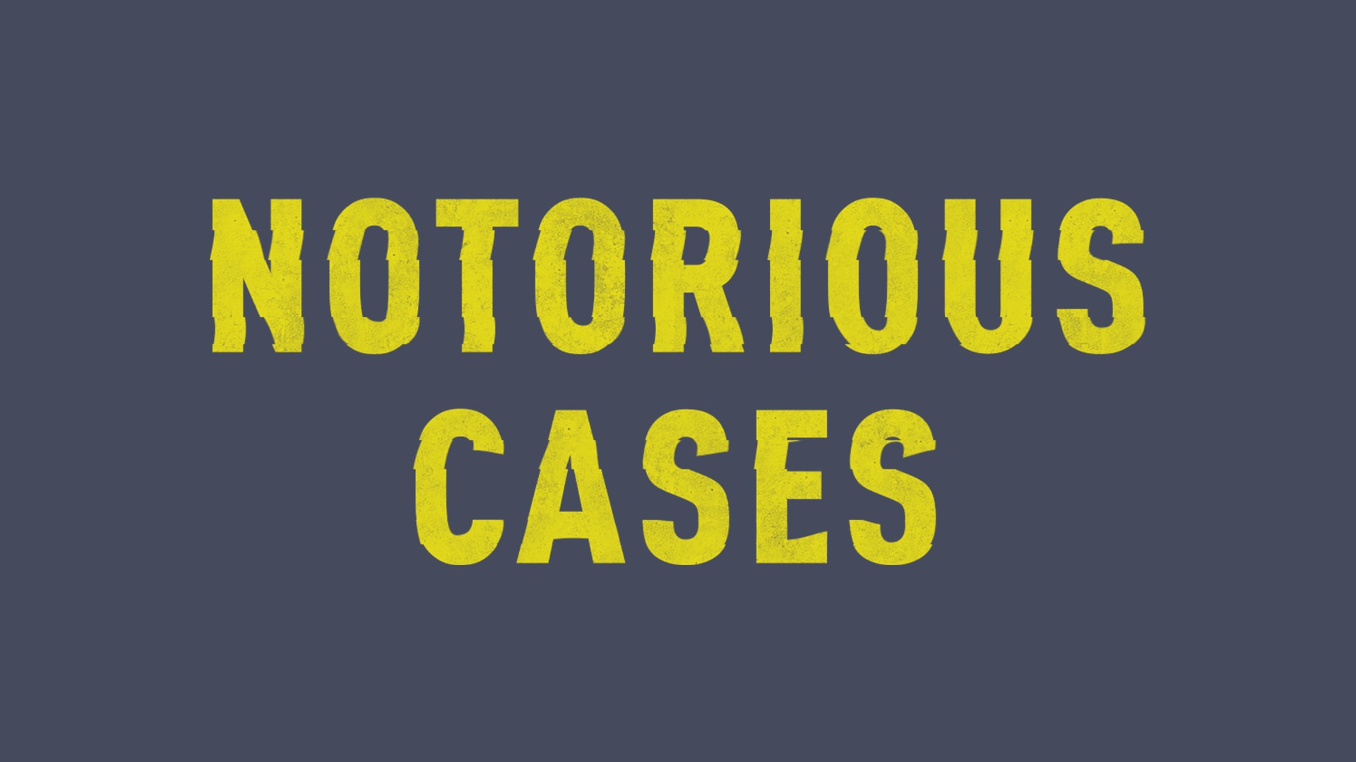 Notorious Cases - NBC.com