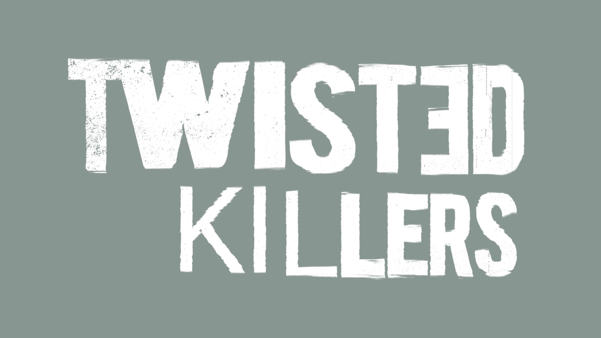 Twisted Killers - NBC.com