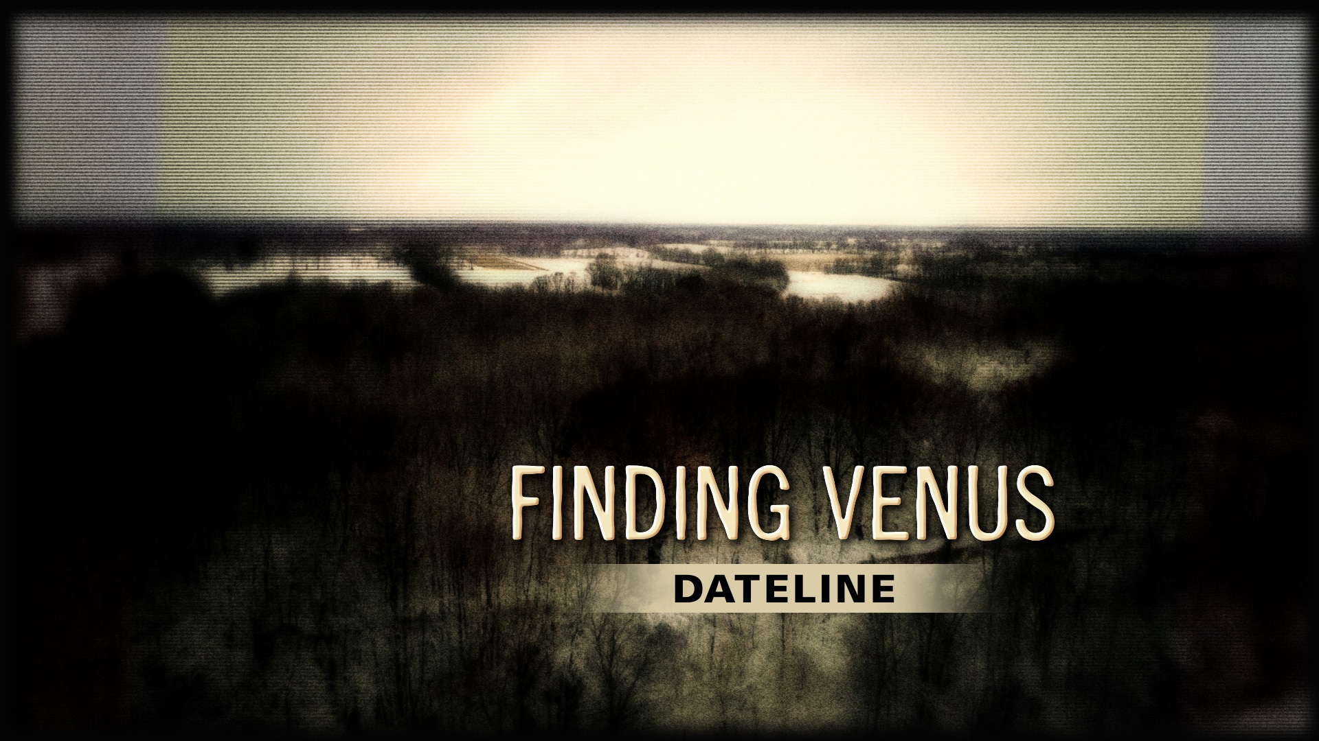 Watch Dateline Episode: Finding Venus - NBC.com