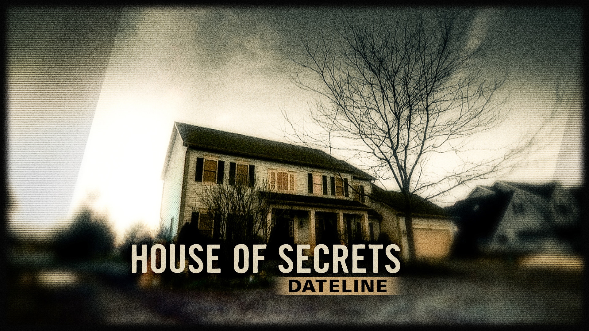 Watch Dateline Episode: House of Secrets - NBC.com