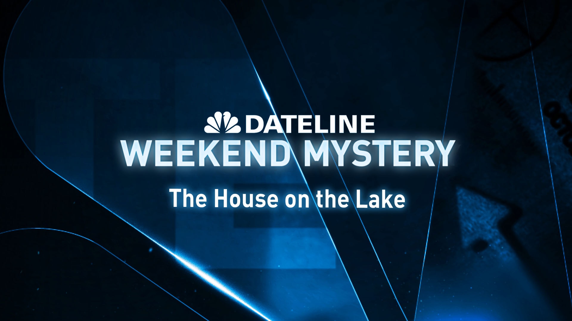 Watch Dateline Episode: The House on the Lake - NBC.com