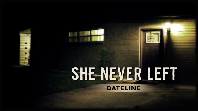 Watch Dateline Episode: She Never Left - NBC.com