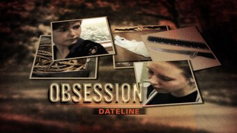Watch Dateline Episode: Obsession - NBC.com