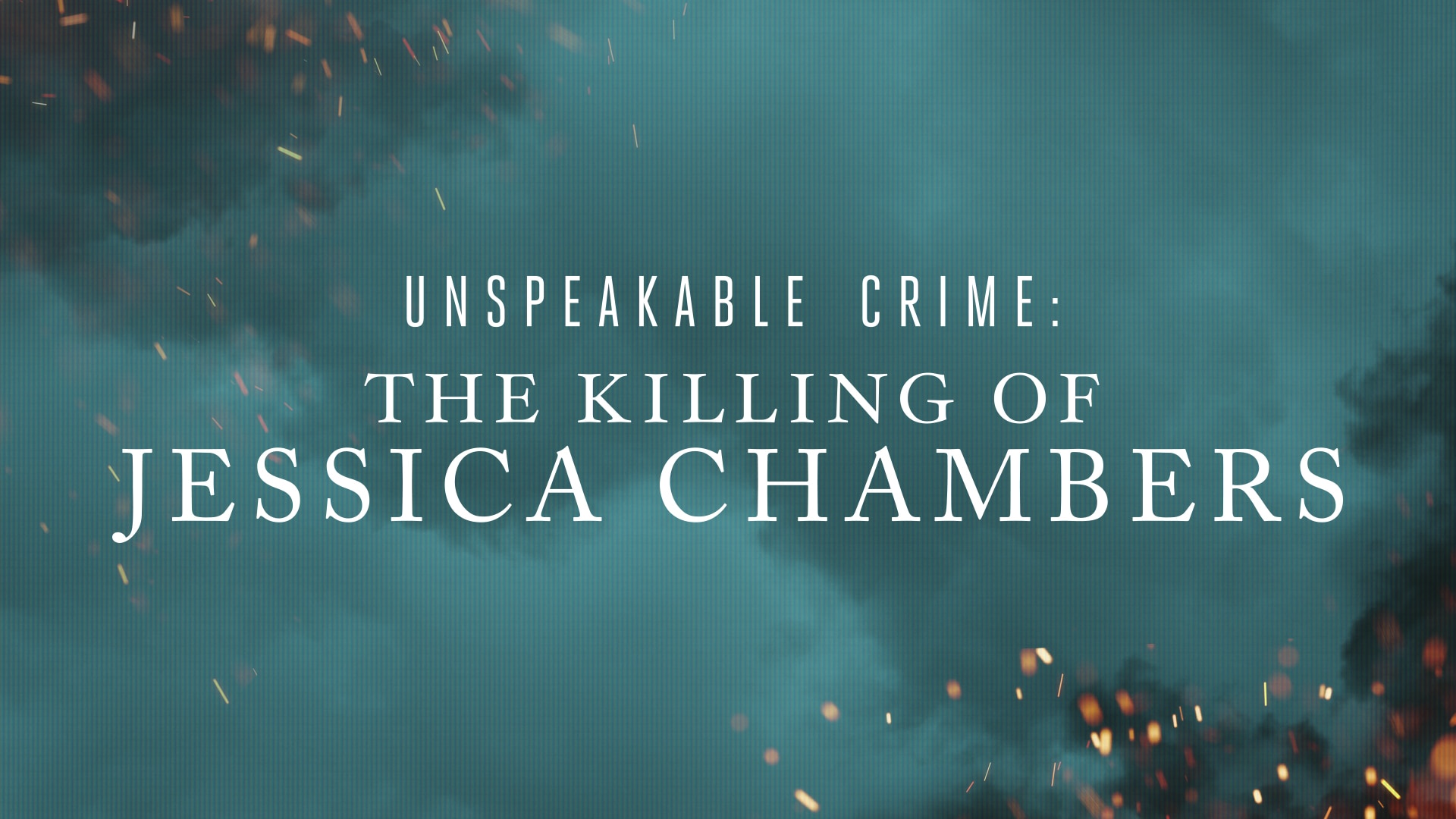 Unspeakable Crime: The Killing of Jessica Chambers - NBC.com