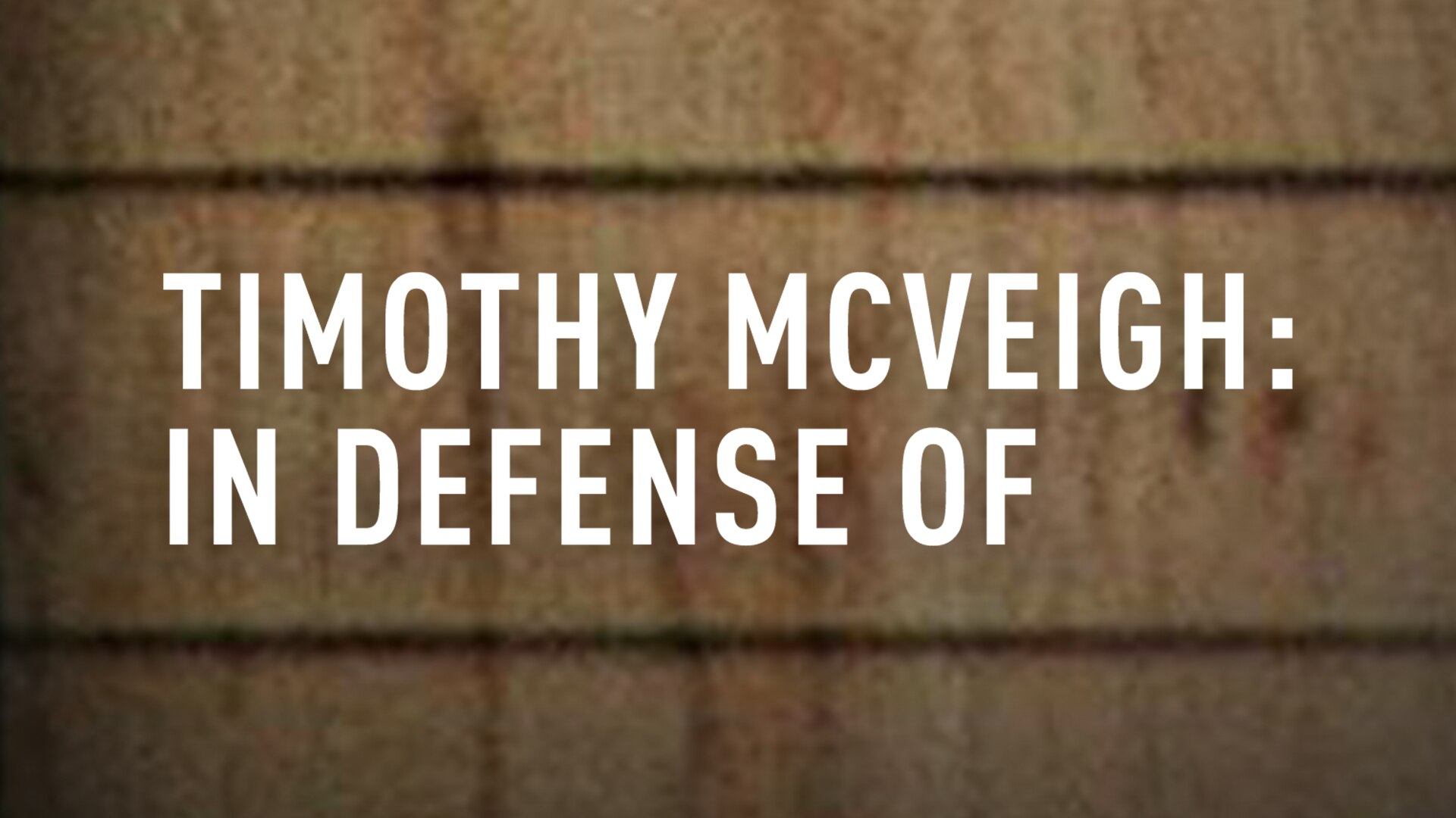 Timothy McVeigh: In Defense Of - NBC.com