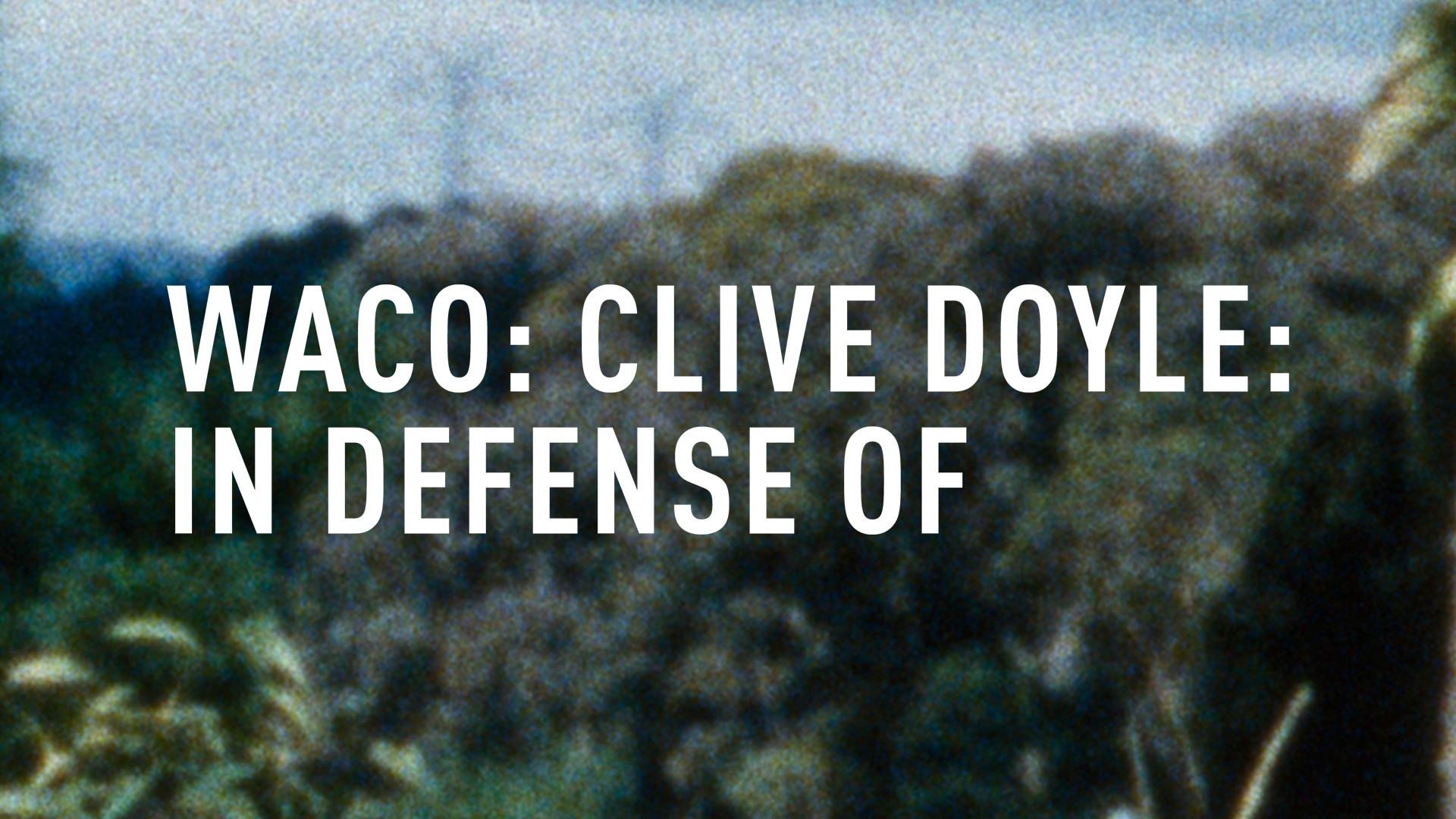 Waco: Clive Doyle: In Defense Of - NBC.com