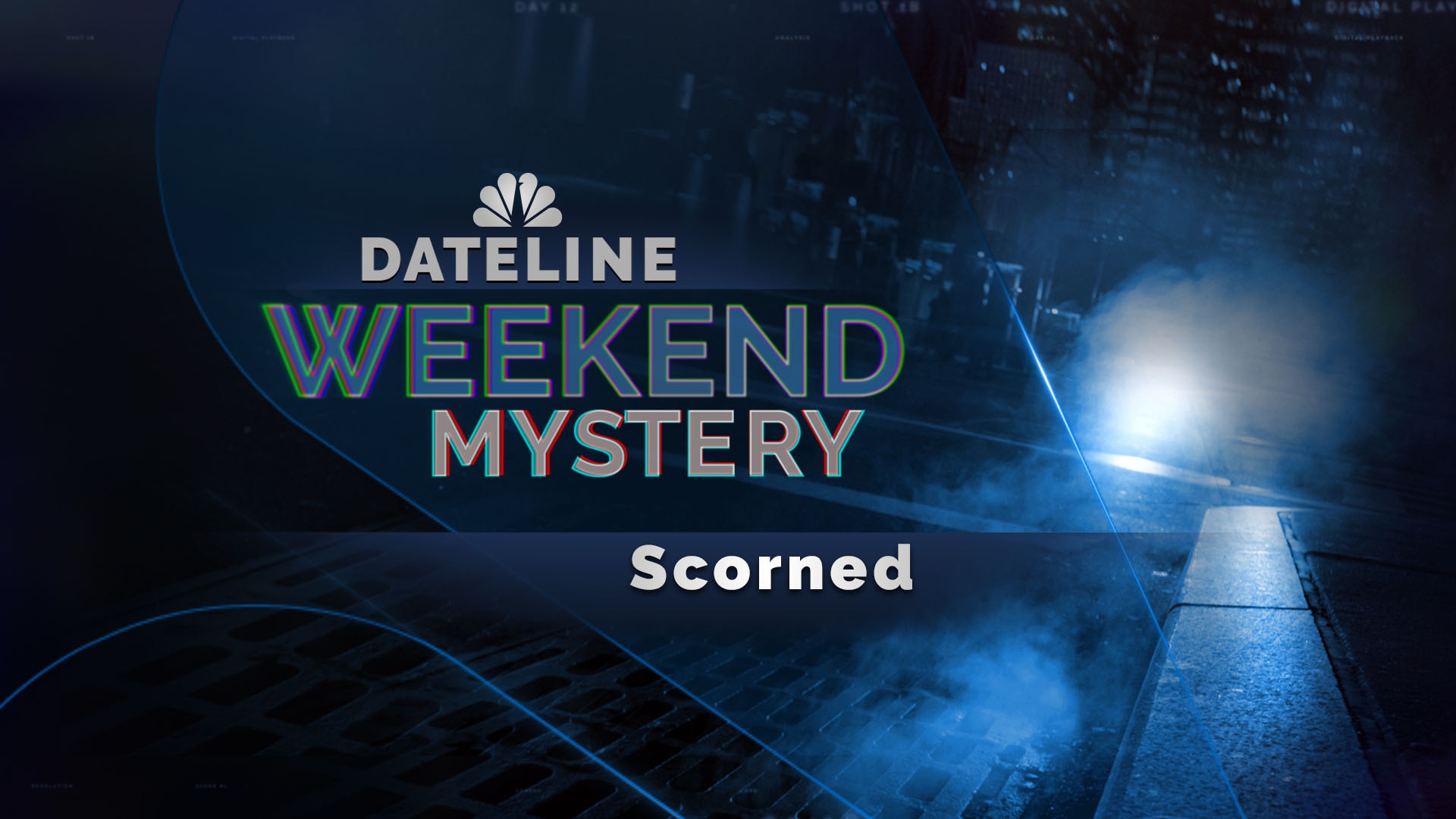 Watch Dateline Episode: Scorned - NBC.com