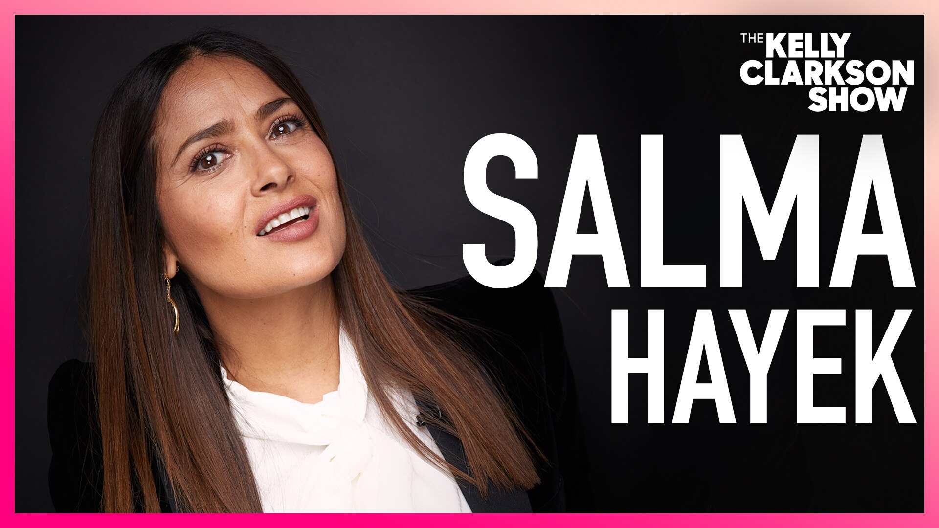 Watch The Kelly Clarkson Show - Official Website Highlight: Salma Hayek ...