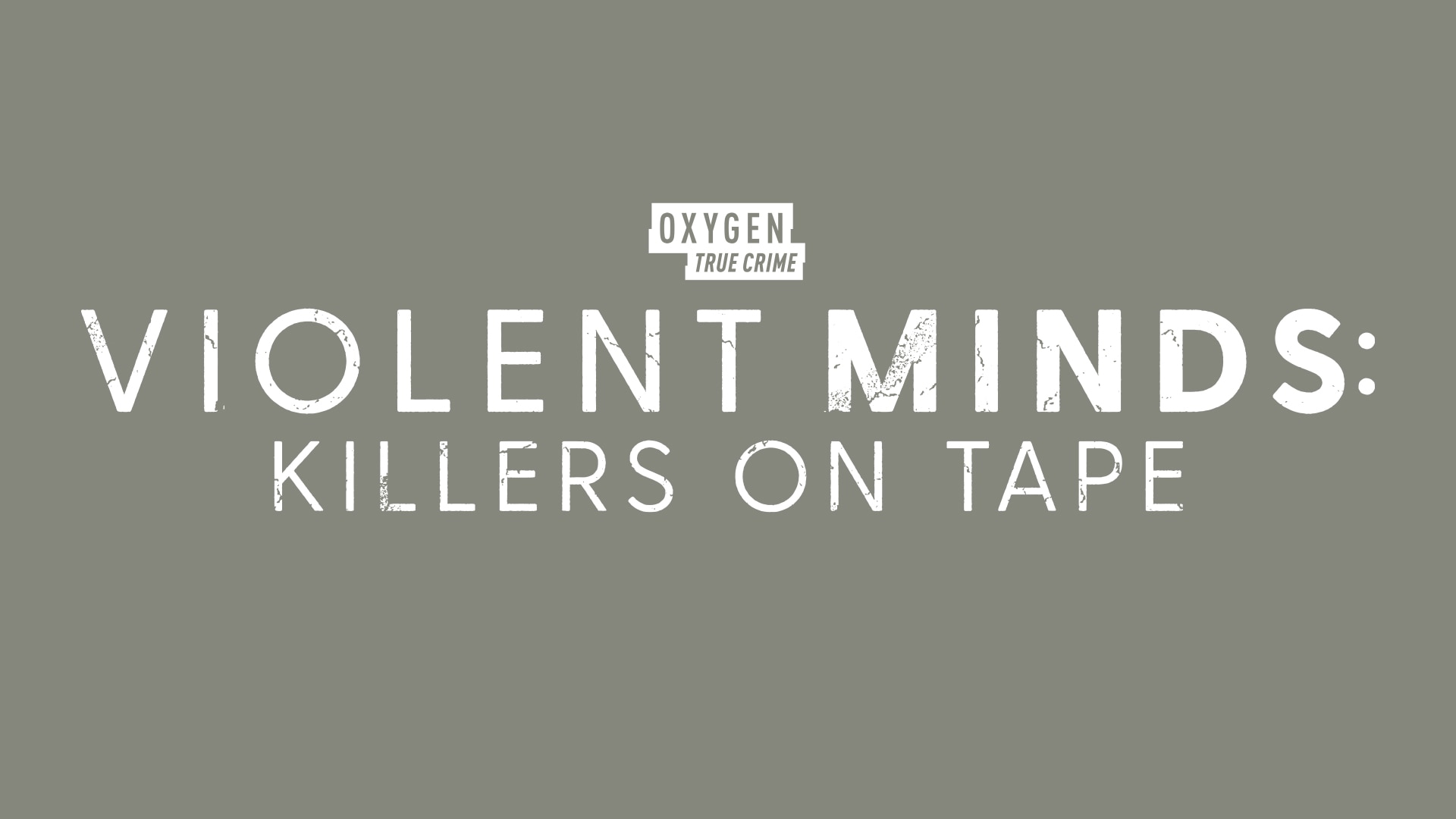 Violent Minds: Killers on Tape - NBC.com