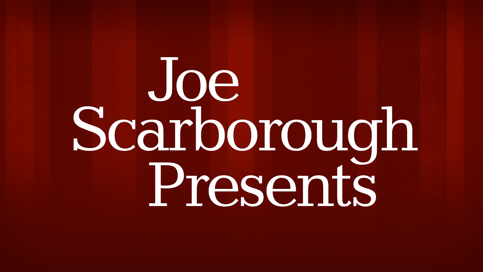 Joe Scarborough Presents - NBC.com